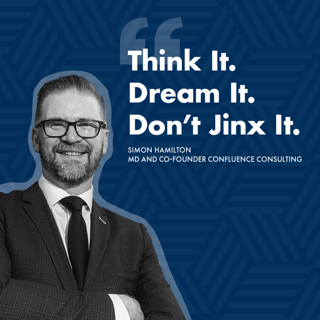THINK IT. DREAM IT. DON’T JINX IT. - Confluence Consulting